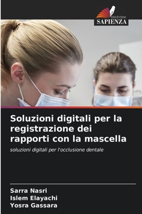 Soluzioni digitali per la registrazione dei rapporti con la mascella | Nasri, Sarra - 교보문고