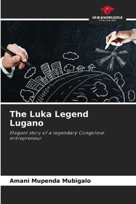 The Luka Legend Lugano | Mupenda Mubigalo, Amani - 교보문고