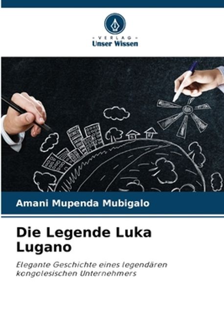 Die Legende Luka Lugano | Mupenda Mubigalo, Amani - 교보문고