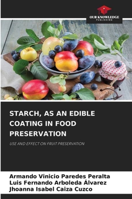 Starch, as an Edible Coating in Food Preservation | Paredes Peralta ...