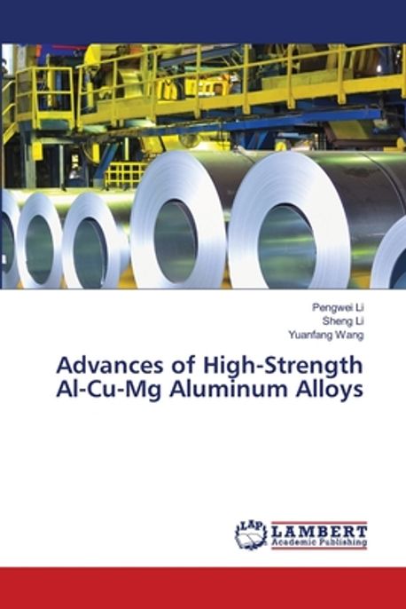 Advances of High-Strength Al-Cu-Mg Aluminum Alloys | Li, Pengwei - 교보문고