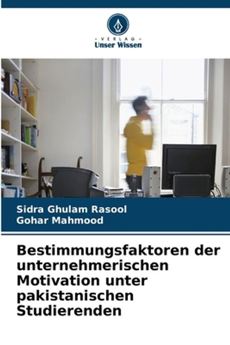 Bestimmungsfaktoren der unternehmerischen Motivation unter pakistanischen Studierenden | Rasool ...