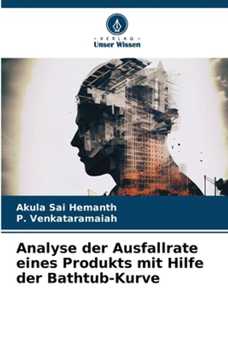 Analyse der Ausfallrate eines Produkts mit Hilfe der Bathtub-Kurve | Hemanth, Akula Sai - 교보문고