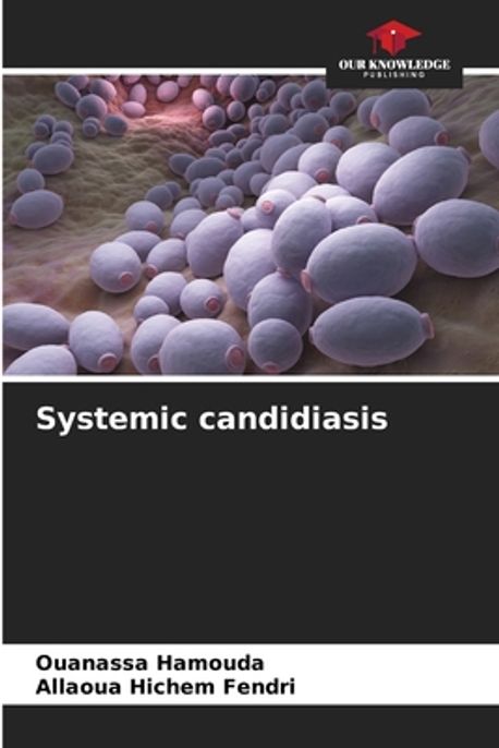Systemic candidiasis | Hamouda, Ouanassa - 교보문고