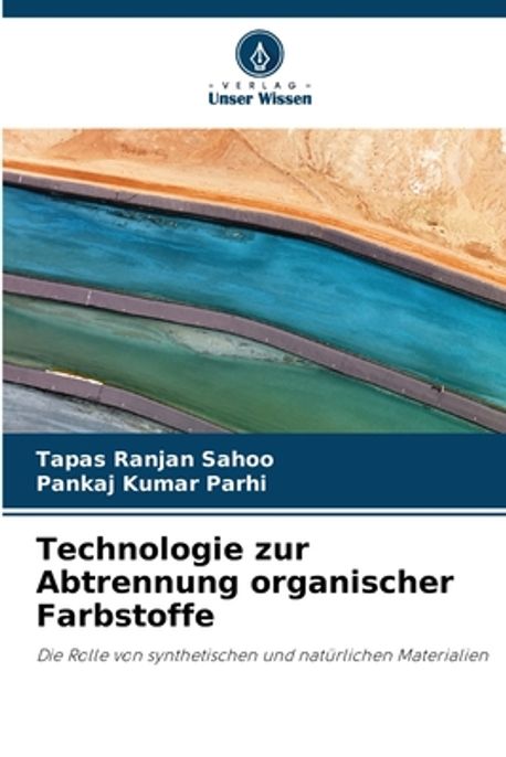 Technologie zur Abtrennung organischer Farbstoffe | Sahoo, Tapas Ranjan - 교보문고