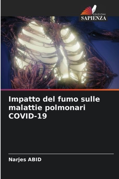 Impatto del fumo sulle malattie polmonari COVID-19 | Abid, Narjes - 교보문고