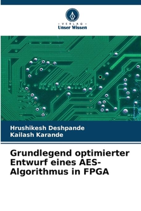 Grundlegend optimierter Entwurf eines AES-Algorithmus in FPGA | Deshpande, Hrushikesh - 교보문고