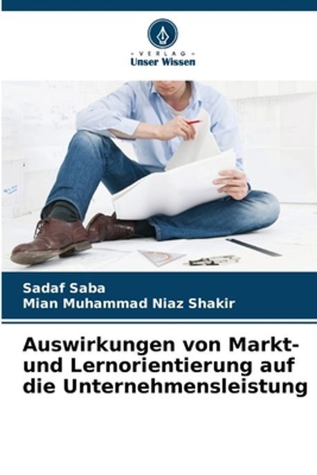 Auswirkungen von Markt- und Lernorientierung auf die ...