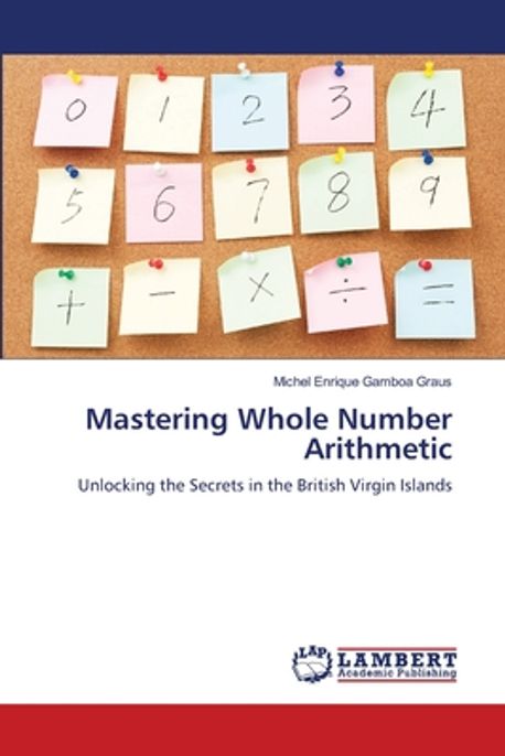 Mastering Whole Number Arithmetic | Gamboa Graus, Michel Enrique - 교보문고