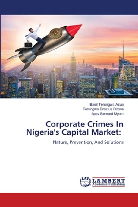 Corporate Crimes In Nigeria's Capital Market | Azua, Basil Terungwa - 교보문고