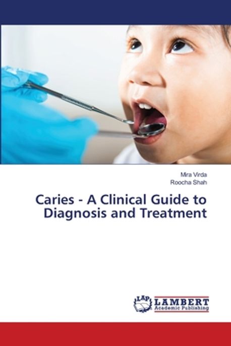 Caries - A Clinical Guide to Diagnosis and Treatment | Virda, Mira - 교보문고