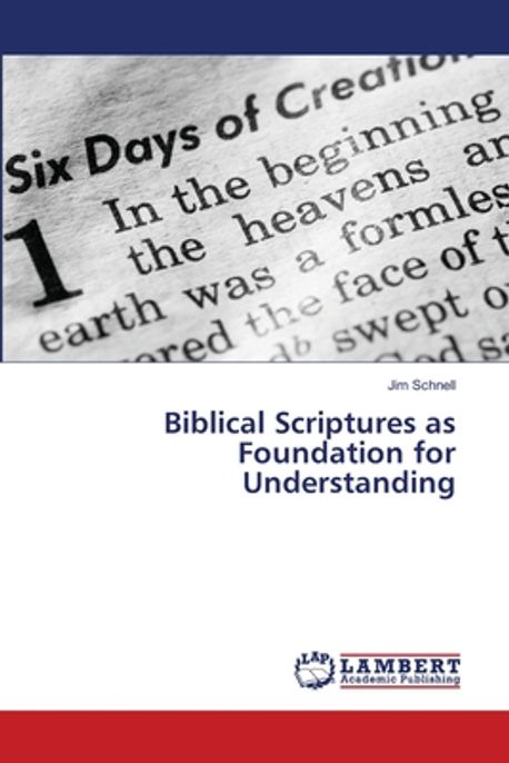 Biblical Scriptures as Foundation for Understanding | Schnell, Jim - 교보문고