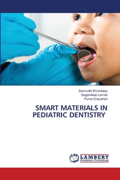 Smart Materials in Pediatric Dentistry | Khondalay, Samrudhi - 교보문고