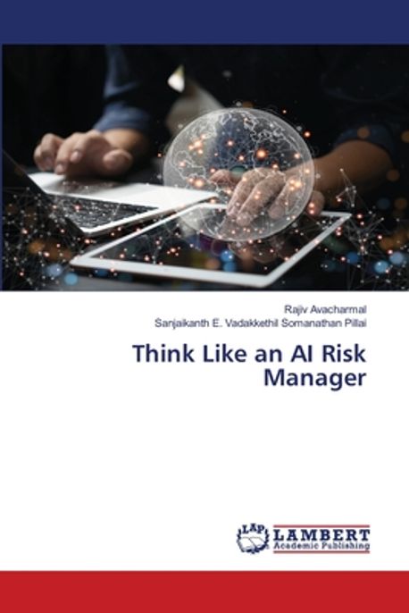 Think Like an AI Risk Manager | Avacharmal, Rajiv - 교보문고