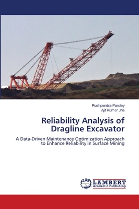 Reliability Analysis of Dragline Excavator | Pandey, Pushpendra - 교보문고