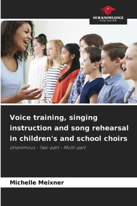 Voice training, singing instruction and song rehearsal in children's ...