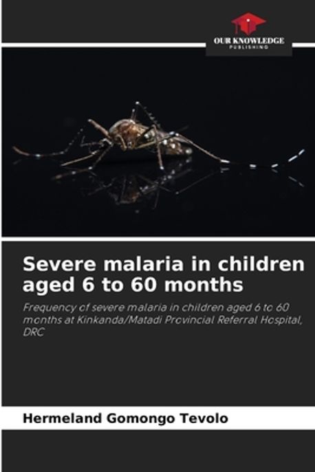 Severe malaria in children aged 6 to 60 months | Tevolo, Hermeland ...
