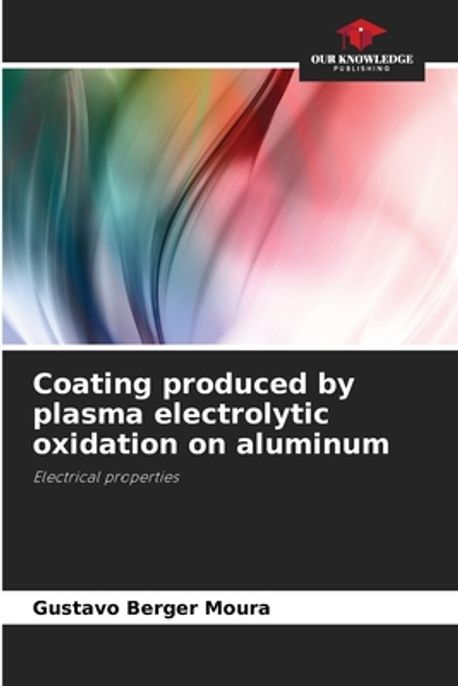 Coating produced by plasma electrolytic oxidation on aluminum | Berger ...