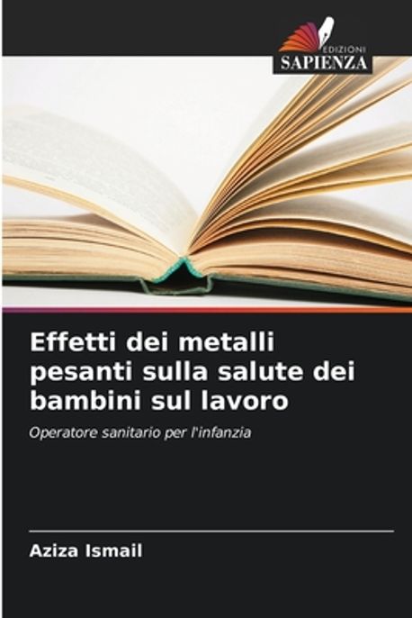 Effetti dei metalli pesanti sulla salute dei bambini sul lavoro ...