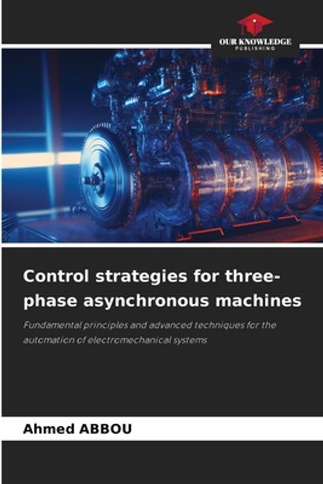 Control strategies for three-phase asynchronous machines | Abbou, Ahmed ...