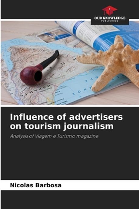 Influence of advertisers on tourism journalism | Barbosa, Nicolas - 교보문고