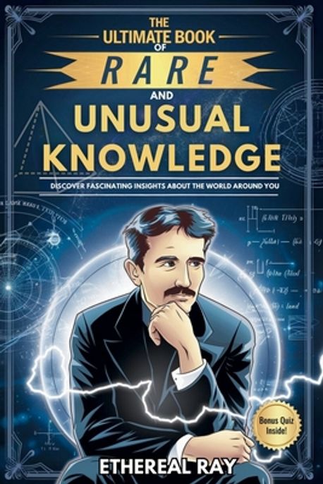 The Ultimate Book of Rare and Unusual Knowledge | Ray, Ethereal - 교보문고