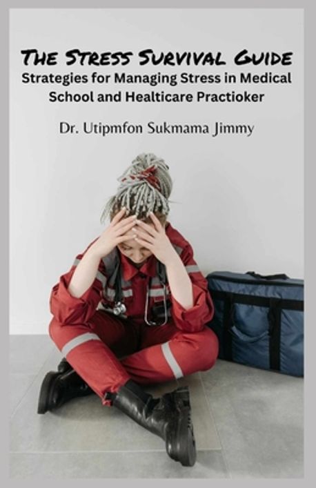 The Stress Survival Guide | Jimmy, Utipmfon Sukmama - 교보문고