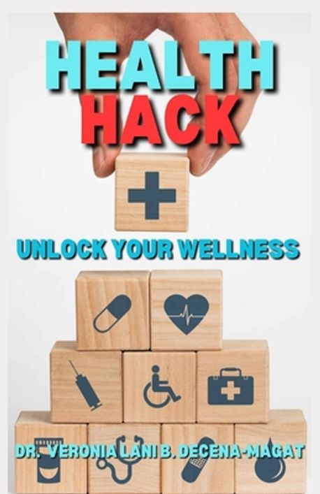 Health Hack | Decena Magat, Veronia Lani - 교보문고