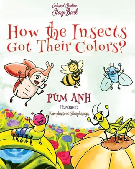 How the Insects Got Their Colors? | Anh, Pum - 교보문고