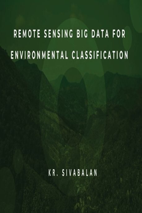 Remote Sensing Big Data for Environmental Classification | Sivabalan ...