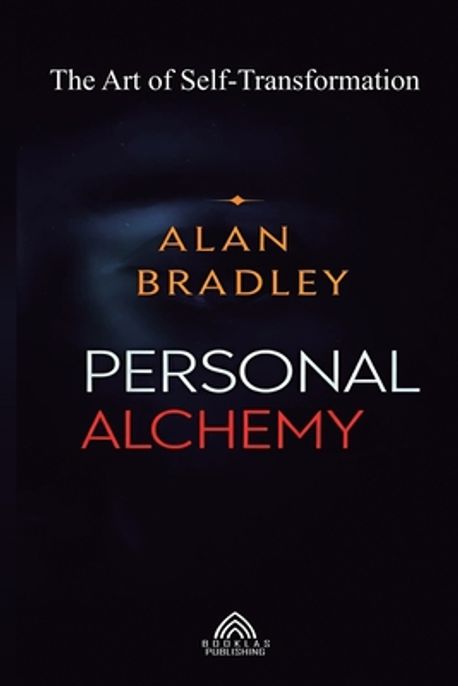 Personal Alchemy - The Art of Self-Transformation | Bradley, Alan - 교보문고
