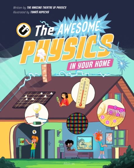 The Awesome Physics in Your Home | The Amazing Theatre of Physics - 교보문고