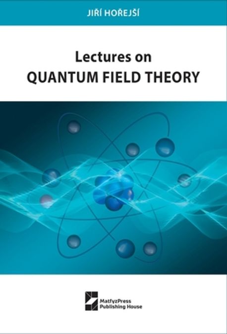 Lectures on Quantum Field Theory | Jiri Horejsi - 교보문고