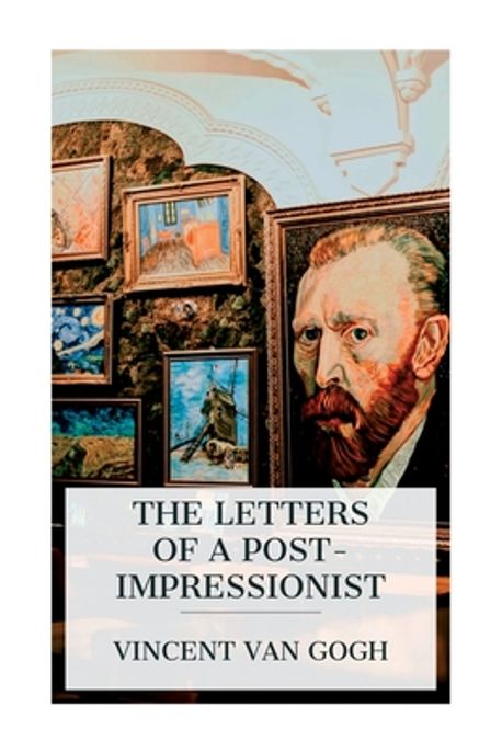 The Letters of a Post-Impressionist | Van Gogh, Vincent - 교보문고