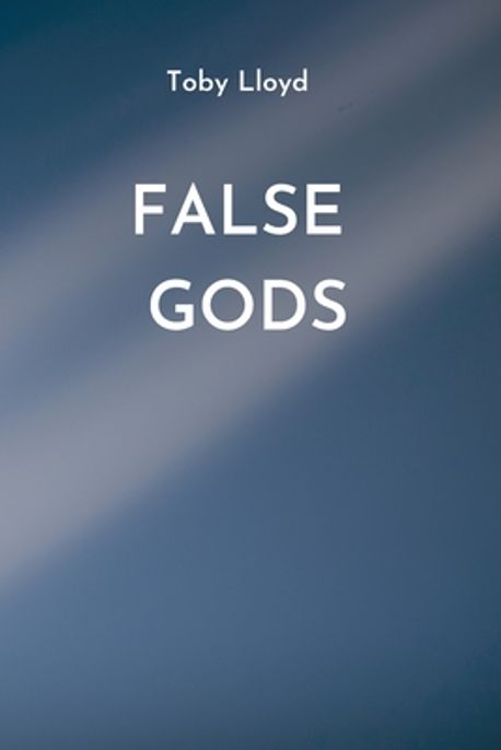 False Gods | Lloyd, Toby - 교보문고