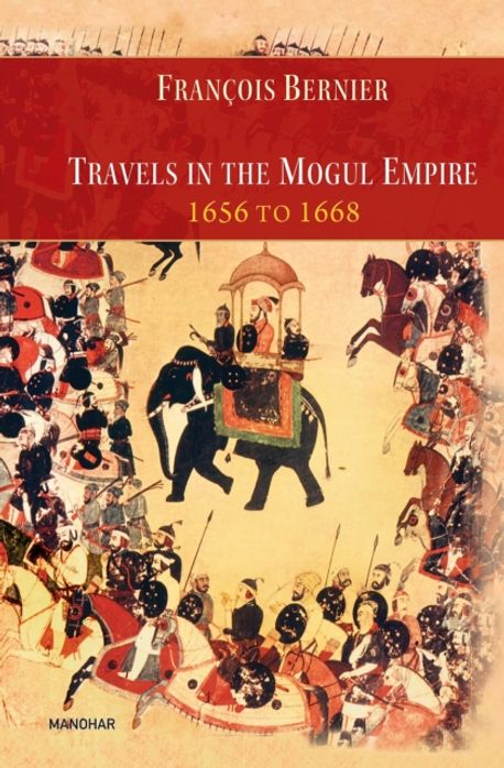 Travels in the Mogul Empire 1656 to 1668 | Francois Bernier - 교보문고
