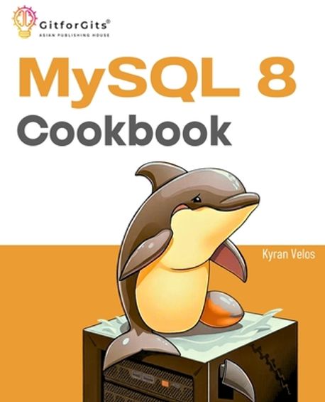 MySQL 8 Cookbook | Velos, Kyran - 교보문고