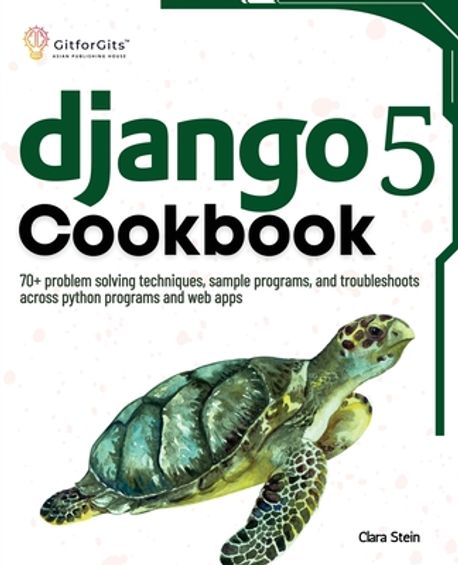 Django 5 Cookbook | Stein, Clara - 교보문고