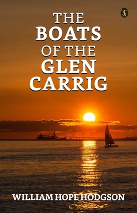 The Boats Of The 'Glen Carrig' | Hodgson, William Hope - 교보문고
