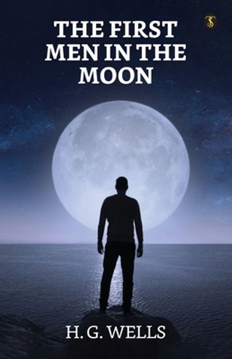 The First Men In The Moon | Wells, H. G. - 교보문고