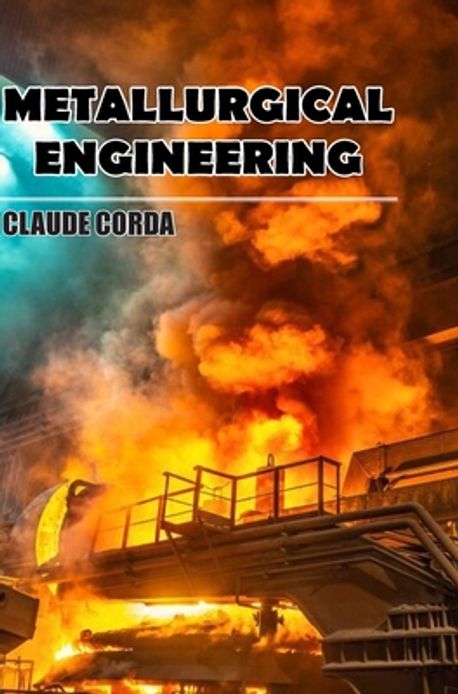 Metallurgical Engineering | Corda, Claude - 교보문고