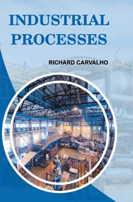 Industrial Processes | Carvalho, Richard - 교보문고