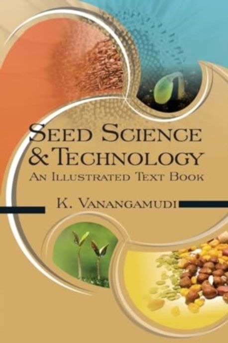 Seed Science and Technology - An Illustrated Text Book | Vanangamudi, K ...