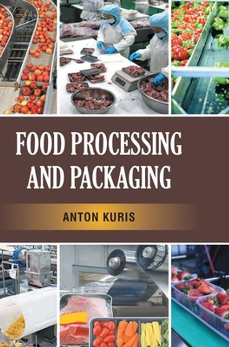 Food Processing and Packaging | Kuris, Anton - 교보문고