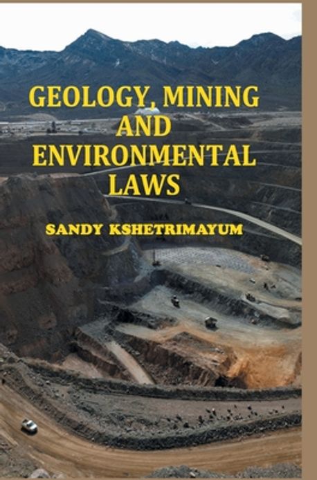 Geology, Mining and Environmental Laws | Kshetrimayum, Sandy - 교보문고