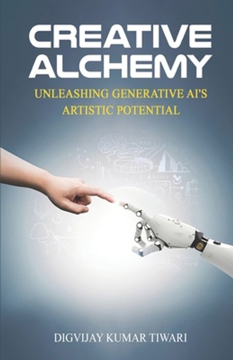 Creative Alchemy | Tiwari, Digvijay Kumar - 교보문고