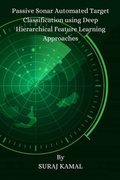 Passive Sonar Automated Target Classification using Deep Hierarchical Feature Learning Approache ...
