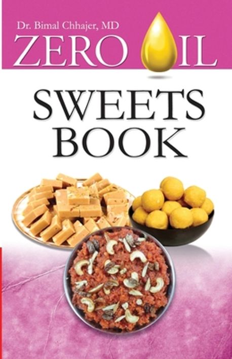 Zero Oil Sweets Book | Chhajer, Bimal - 교보문고