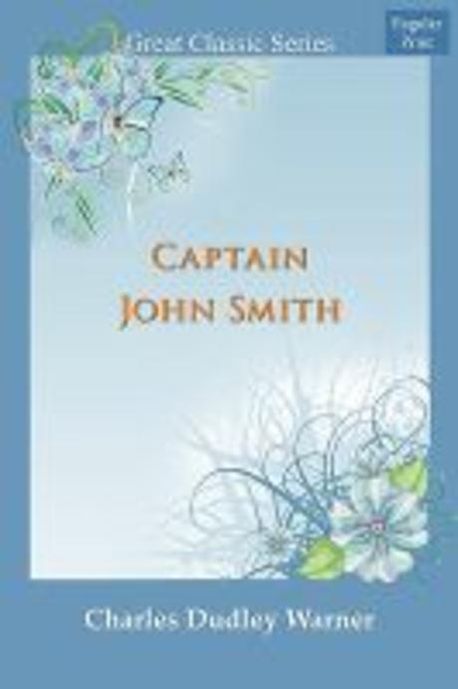 Captain John Smith | Warner, Charles Dudley - 교보문고