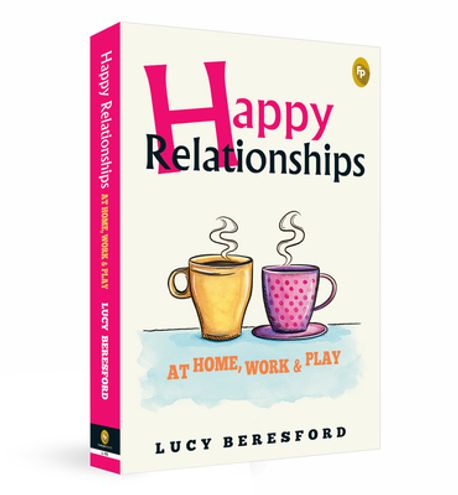 Happy Relationships at Home, Work & Play | Beresford, Lucy - 교보문고